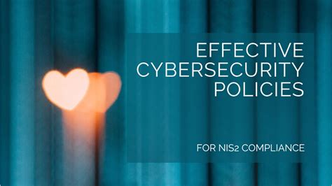 Creating Effective Cybersecurity Policies For Nis2 Complianc