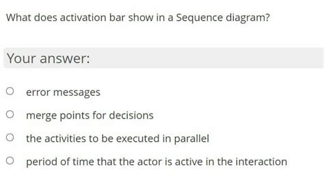Solved What Does Activation Bar Show In A Sequence Diagram