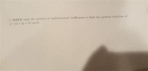 Solved SOLVE Using The Method Of Undetermined Chegg