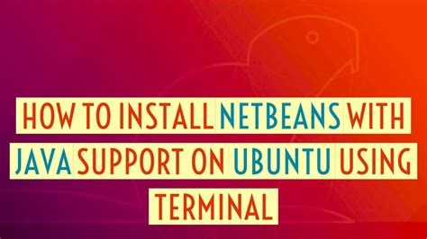 How To Install Netbeans With Java Support On Ubuntu Using Terminal
