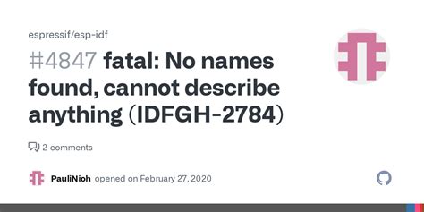 Fatal No Names Found Cannot Describe Anything Idfgh 2784 · Issue 4847 · Espressifesp Idf