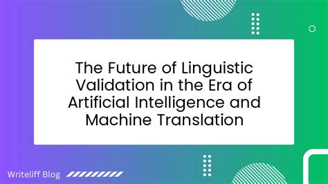 The Future Of Linguistic Validation In The Era Of Artificial