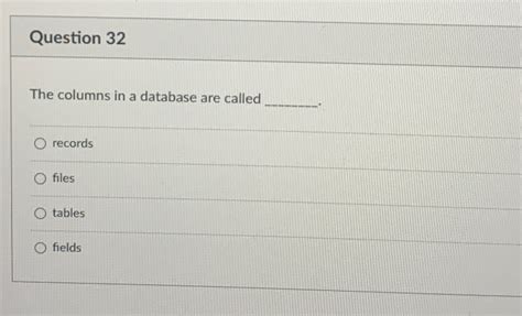 Solved Question 32the Columns In A Database Are