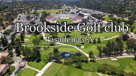 Brookside Golf Club Pasadena California Youtube