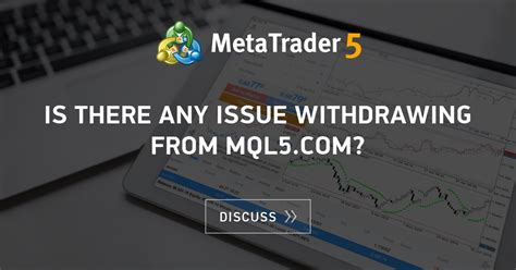 Is There Any Issue Withdrawing From Withdraw General Mql5 Programming Forum