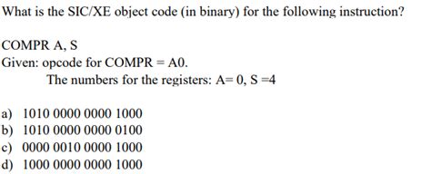 Solved What Is The Sicxe Object Code In Binary For The