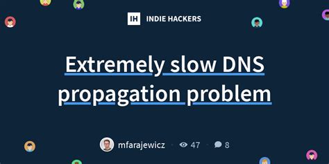 Extremely Slow Dns Propagation Problem Indie Hackers