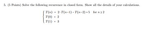 Solved Points Solve The Following Recurrence In Chegg