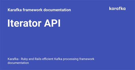 Iterator Api Karafka Framework Documentation