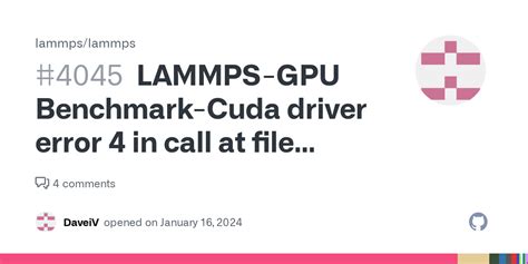 Lammps Gpu Benchmark Cuda Driver Error 4 In Call At File ‘geryonnvddeviceh · Issue 4045