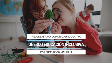 Unesco Y Educación Inclusiva Kichihua