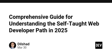 Comprehensive Guide For Understanding The Self Taught Web Developer Path In 2025 Dev Community