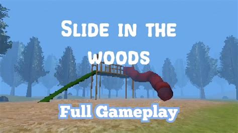 Slide In The Woods Full Gameplay Youtube