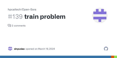 train problem · issue 139 · hpcaitech open sora · github