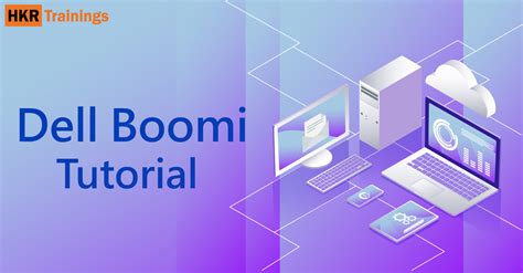 Dell Boomi Tutorial For Beginners Learn Dell Boomi From Step By Step