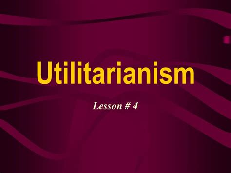 Ppt Utilitarianism Powerpoint Presentation Free Download Id 1758717