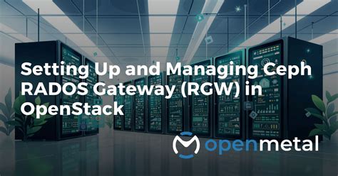 Deploy Ceph Rgw In Openstack For Scalable Object Storage Openmetal Posted On The Topic Linkedin