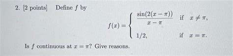 Solved 2 2 Points Define F By Is F Continuous At Xπ