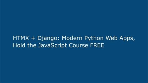 Htmx Django Modern Python Web Apps Hold The Javascript Course Free Youtube