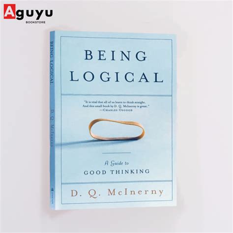 Aguyu Being Logical A Guide To Good Thinking By Dq Mcinerny Self