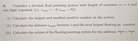 Solved 3 Consider A Decimal Float Pointing System With