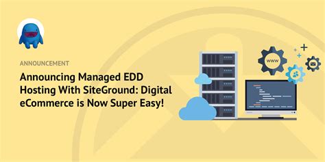 Announcing Managed Edd Hosting With Siteground Digital Ecommerce Is