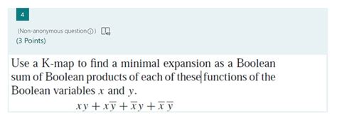 Solved 4 Non Anonymous Question Ⓒ 3 Points Use A K Map