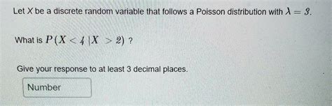 Let X Be A Discrete Random Variable That Follows A Poisson Distribution