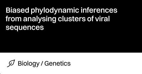 Biased Phylodynamic Inferences From Analysing Clusters Of Viral Sequences
