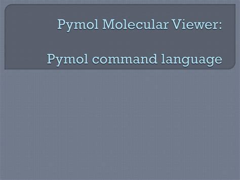 Ppt Pymol Molecular Viewer Pymol Command Language Powerpoint Presentation Id3022931