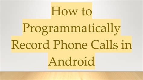 How To Programmatically Record Phone Calls In Android Youtube