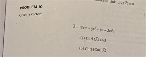 Solved PROBLEM Given a vector Aˉ xziyzj x z k Chegg