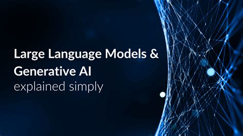 Large Language Models And Generative Ai Explained Simply