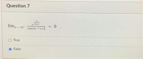 Solved Limx→0cosπe−x2elnx10 True False