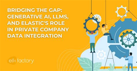 Bridging The Gap Generative Ai Llms And Elastics Role In Private