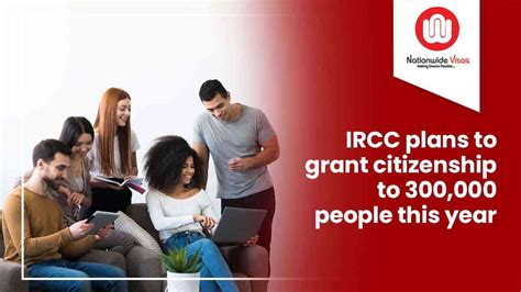 Ircc To Grant Citizenship To 300 000 People This Fiscal Year