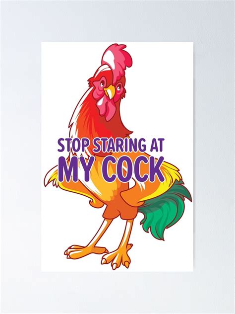 Stop Staring At My Cock Poster For Sale By Jlockaby Redbubble