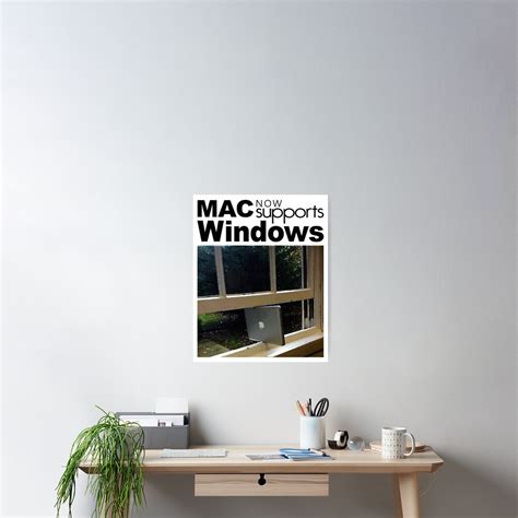 Mac Now Supports Windows Meme Poster For Sale By Livity Redbubble