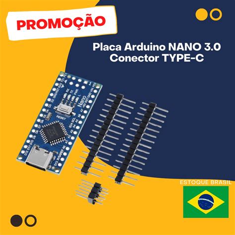 Placa Arduino NANO 3 0 Conector TYPE C Shopee Brasil