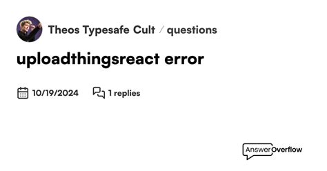Uploadthingsreact Error Theos Typesafe Cult