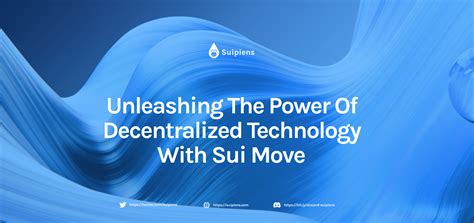 Unleashing The Power Of Decentralized Technology With Sui Move