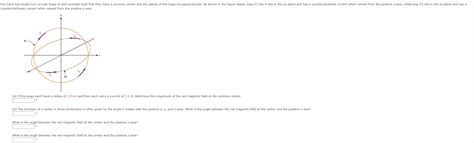 solved you have two single turn circular loops of wire