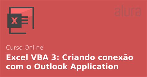 Excel Vba 3 Criando Conexão Com O Outlook Application Alura