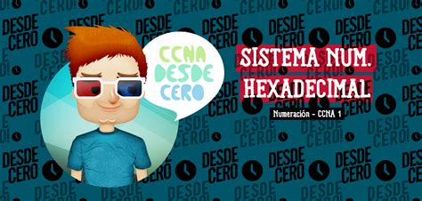 Sistema De Numeración Hexadecimal Ccna Desde Cero