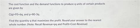Solved The Cost Function And The Demand Functions To Produce Chegg