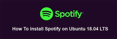 How To Install Spotify On Ubuntu 1804 Lts Wpcademy