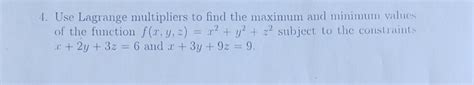 4 Use Lagrange Multipliers To Find The Maximum And Minimum Values Of The