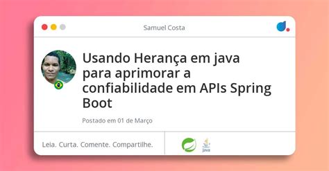 Usando Herança Em Java Para Aprimorar A Confiabilidade Em Apis Spring Boot