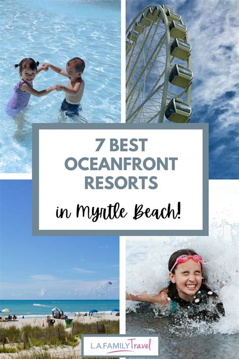 Our 7 Favorite Oceanfront Resorts In Myrtle Beach For Families La