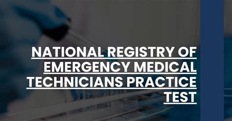 National Registry Of Emergency Medical Technicians Practice Test Ems 101